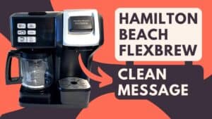 Hamilton Beach Flexbrew Clean Message Reset (Explained!) - Jontic