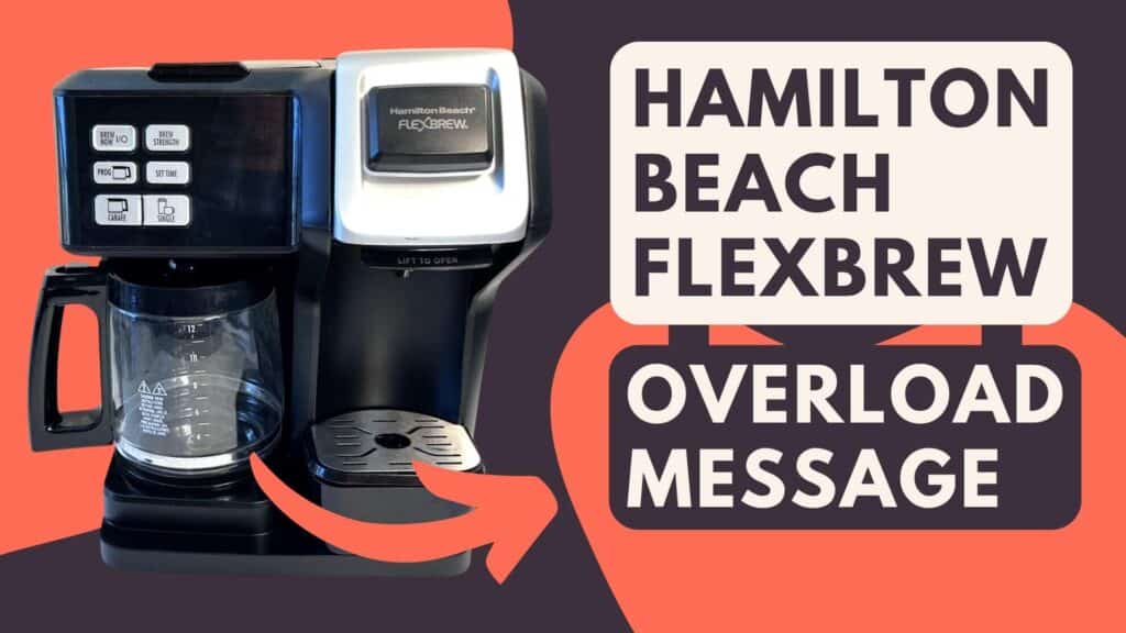 Hamilton Beach Flexbrew Overload Message (Fixed!) - Jontic